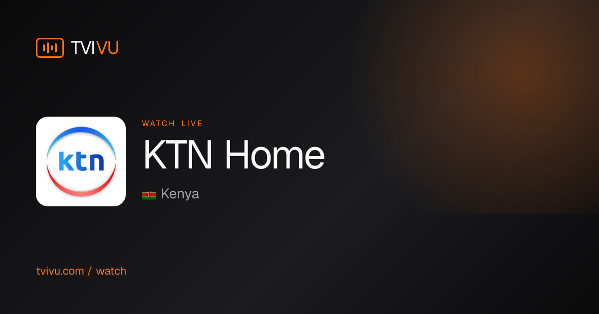 KTN Home Live · Kenya's Favorite Channel · Tvivu
