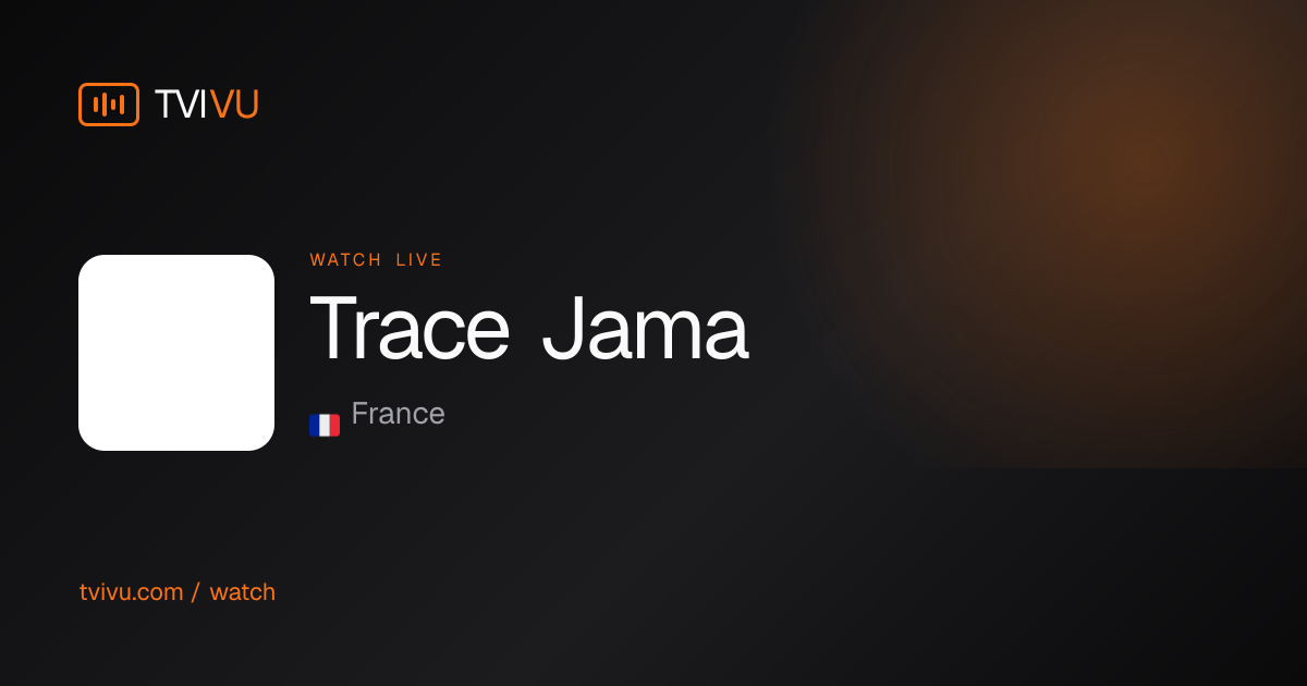 Trace Jama — General TV France | Tvivu